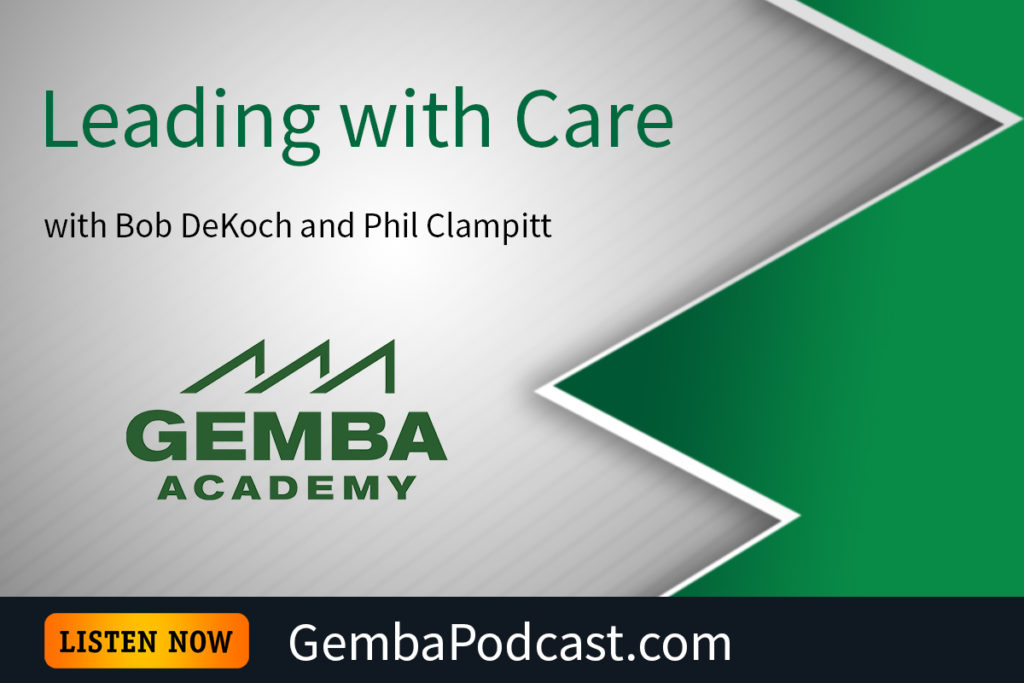 GA 457 | Leading with Care with Bob DeKoch and Phil Clampitt | Gemba ...