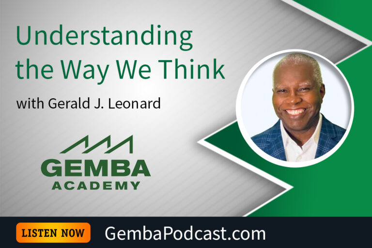 GA 489 | Understanding the Way We Think with Gerald J. Leonard | Gemba ...